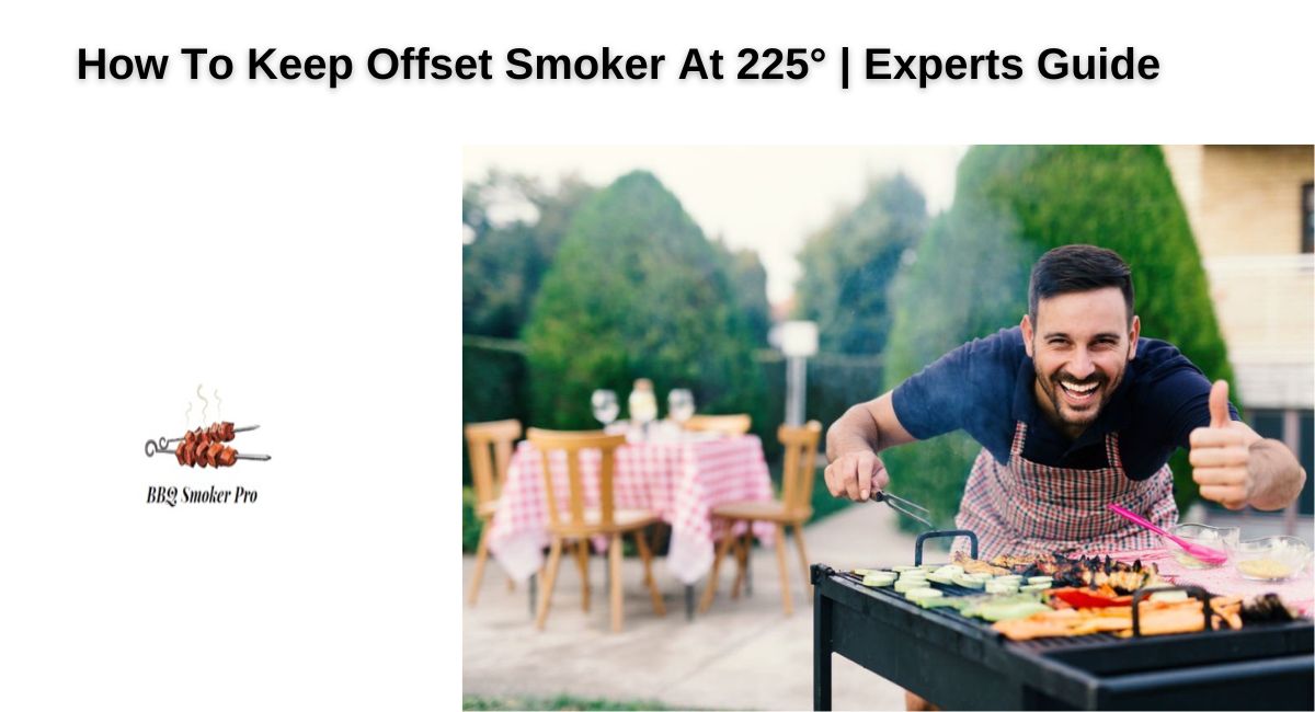 Offset Smoker Fire Management- Experts Guide